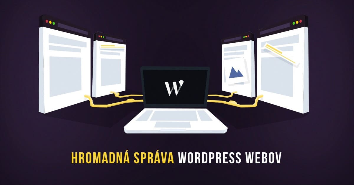Najlepšie nástroje na hromadnú správu WordPress webov - Websupport blog